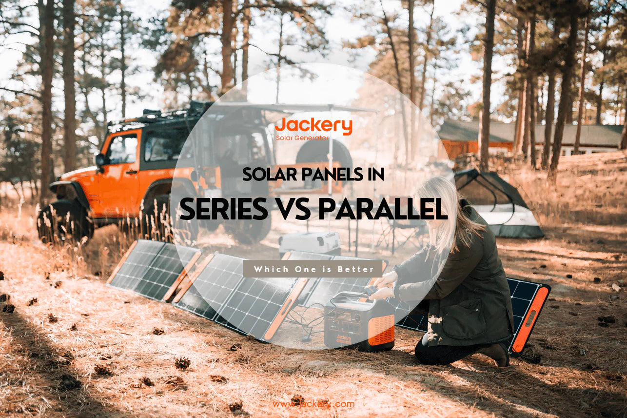 Ultimate Guide to Solar Panels in Series vs. Parallel - Jackery CA